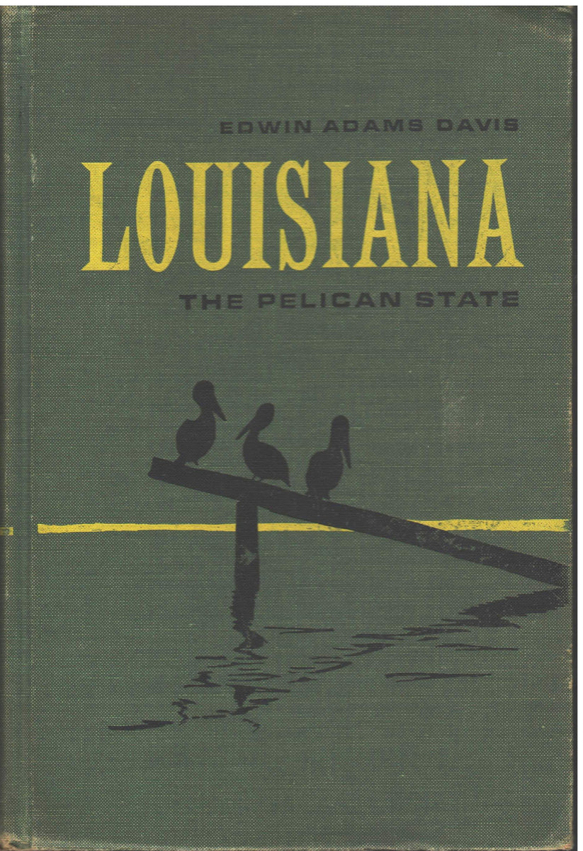 Louisiana: The Pelican State by Edwin Adams Davis – New Orleans Fine ...