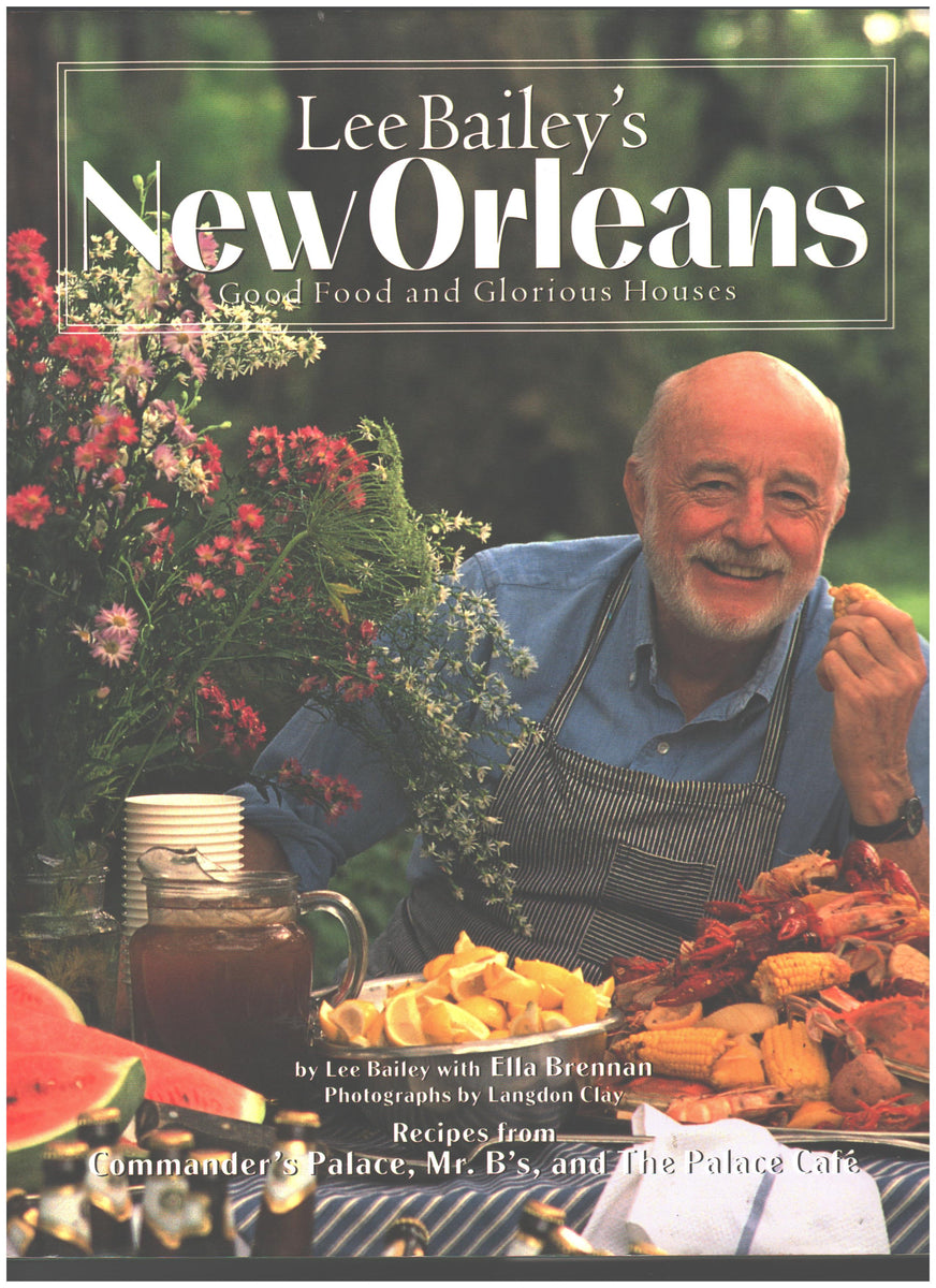 Lee Bailey's New Orleans: Good Food and Glorious Houses by Lee Bailey – New Orleans Fine Books ...